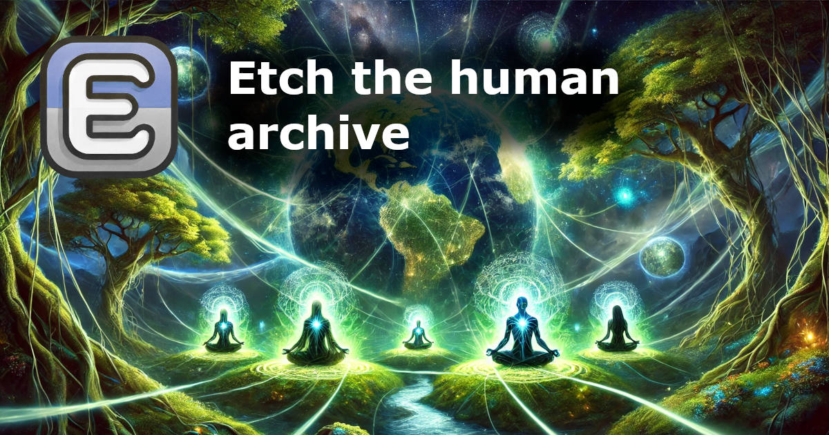 Etch.Social - A Digital Archive for Human History